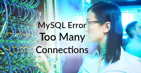 Mysql Error Too Many Connections Learn How To Fix